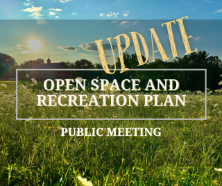 Missed Last Night’s Open Space and Recreation Plan Update Meeting? We’ve Got You Covered ...